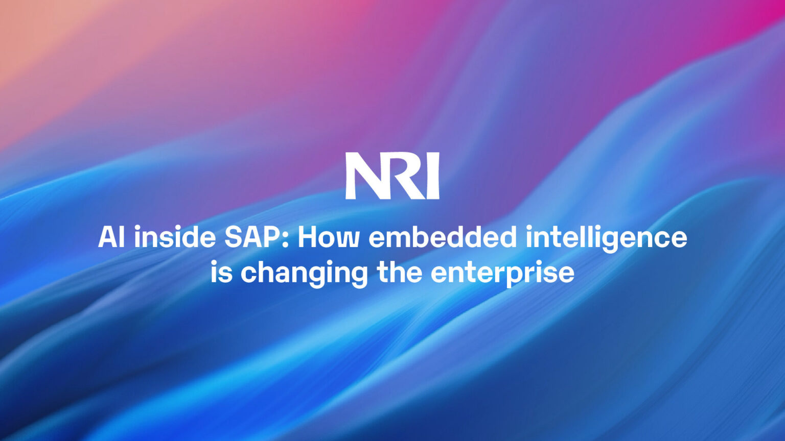 AI Inside SAP: How Embedded Intelligence Is Changing the Enterprise | NRI